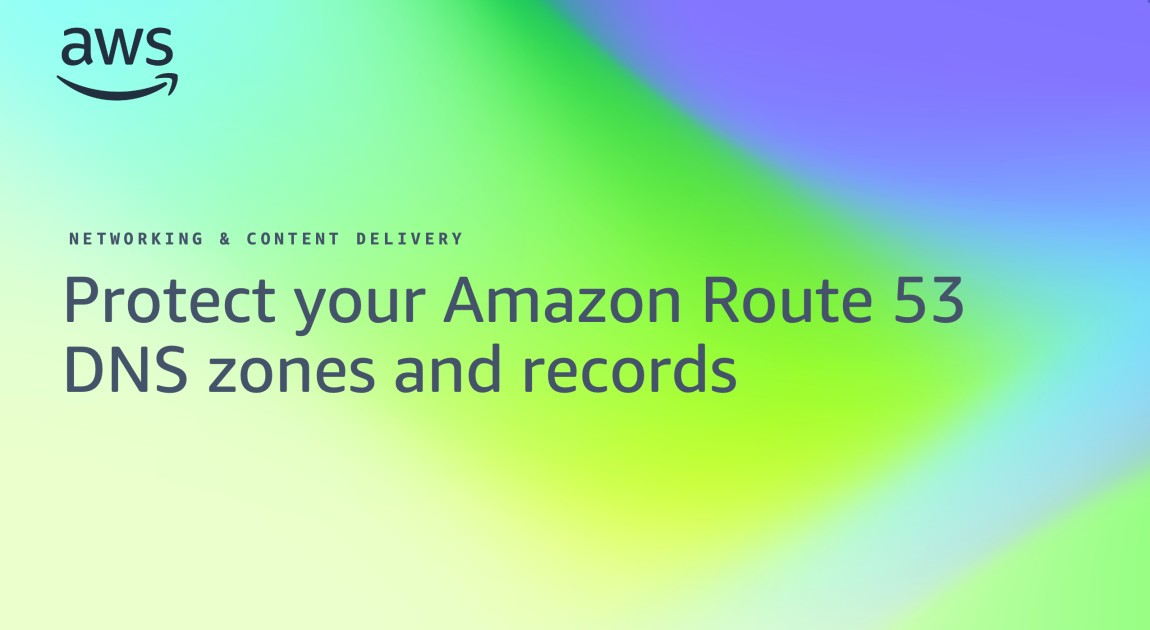Protect your Amazon Route 53 DNS zones and records | Networking ...