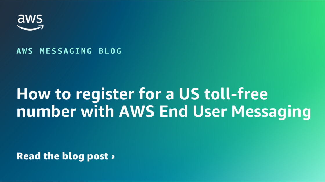 How to register for a US toll-free number with AWS End User Messaging ...