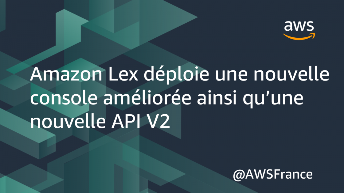 Les nouveautés de la nouvelle API V2 d’Amazon Lex | Le Blog Amazon Web ...