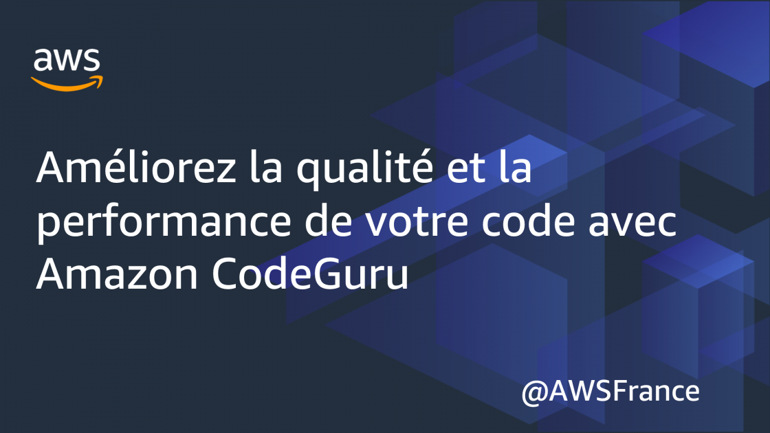 Améliorez la qualité et la performance de votre code avec Amazon ...