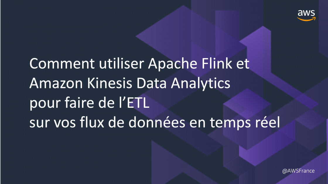 Comment utiliser Apache Flink et Amazon Kinesis Data Analytics pour faire de l’ETL sur vos flux ...