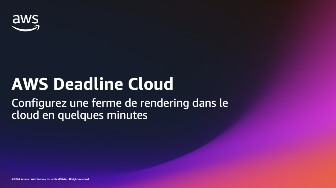 Présentation d’AWS Deadline Cloud : Configurez une ferme de “rendering” dans le cloud en ...