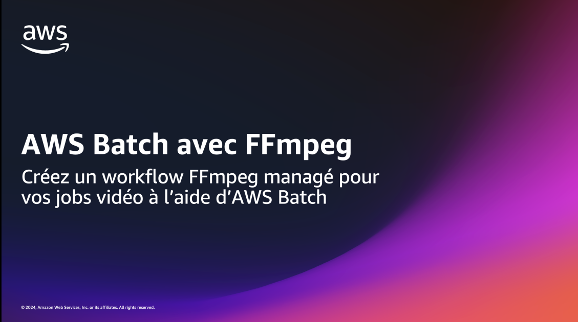 Créez un workflow FFmpeg managé pour vos jobs vidéo à l’aide d’AWS Batch | Le Blog Amazon Web ...