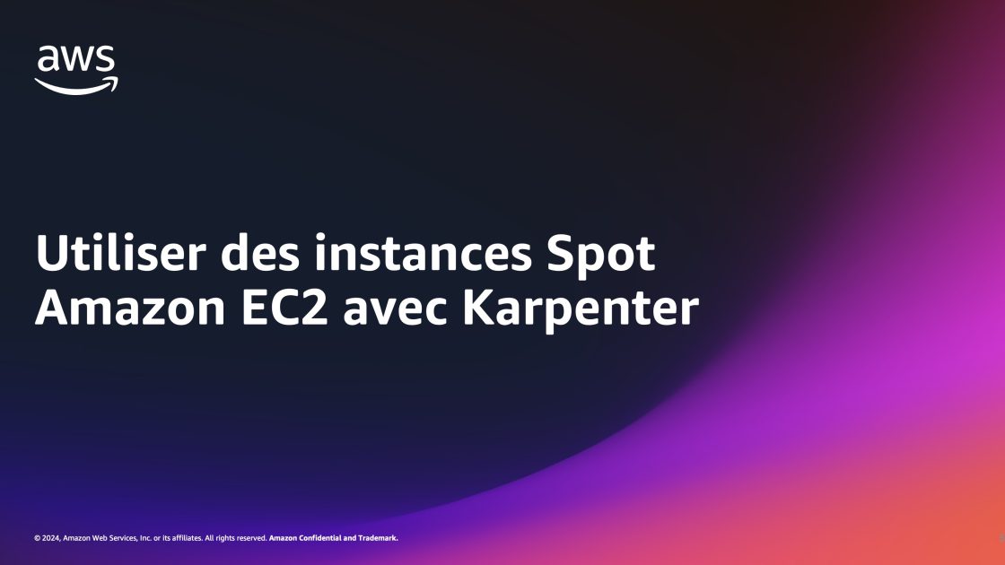Utiliser des instances Spot Amazon EC2 avec Karpenter | Le Blog Amazon Web Services
