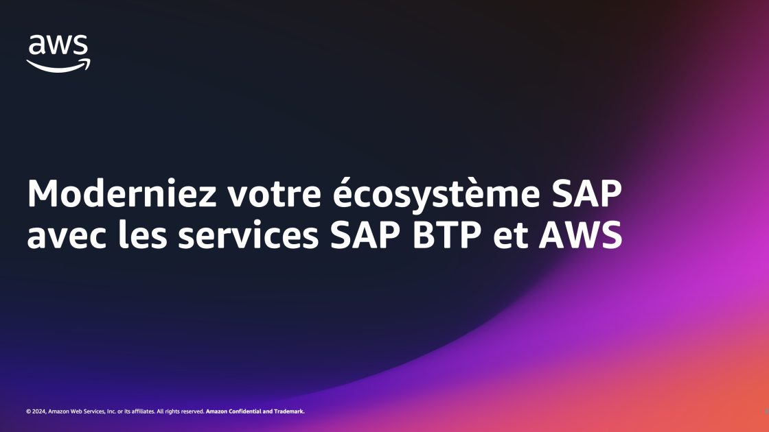 Modernisez votre écosystème SAP avec les services SAP BTP et AWS | Le ...