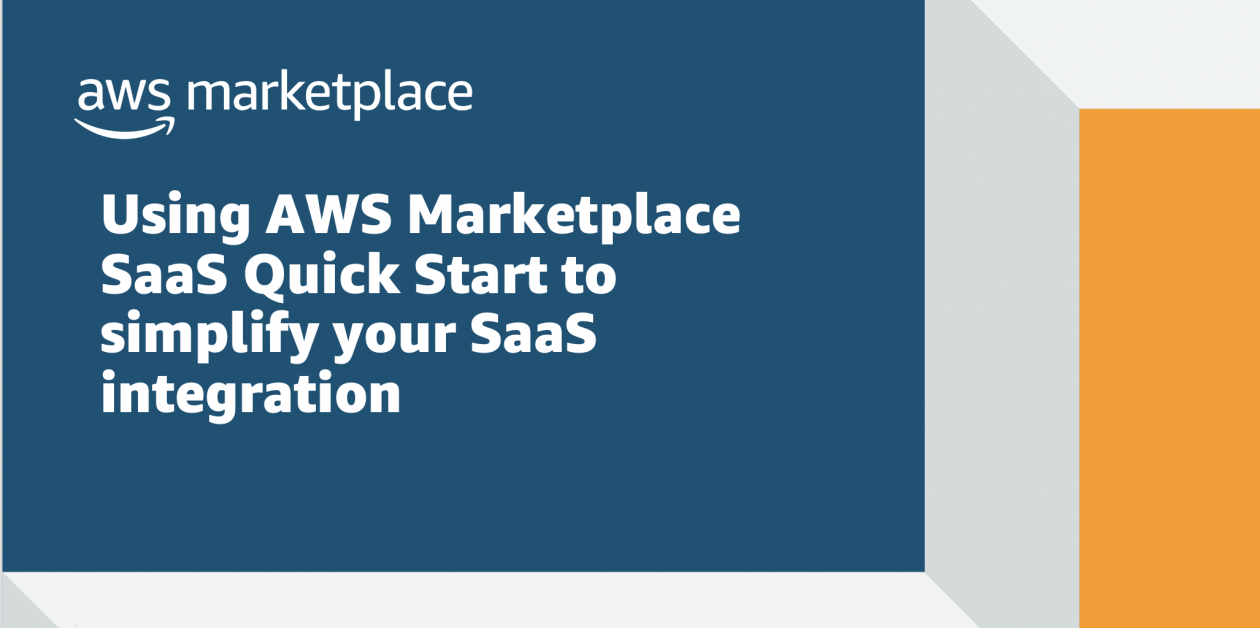 Using AWS Marketplace SaaS Quick Start to simplify your SaaS ...