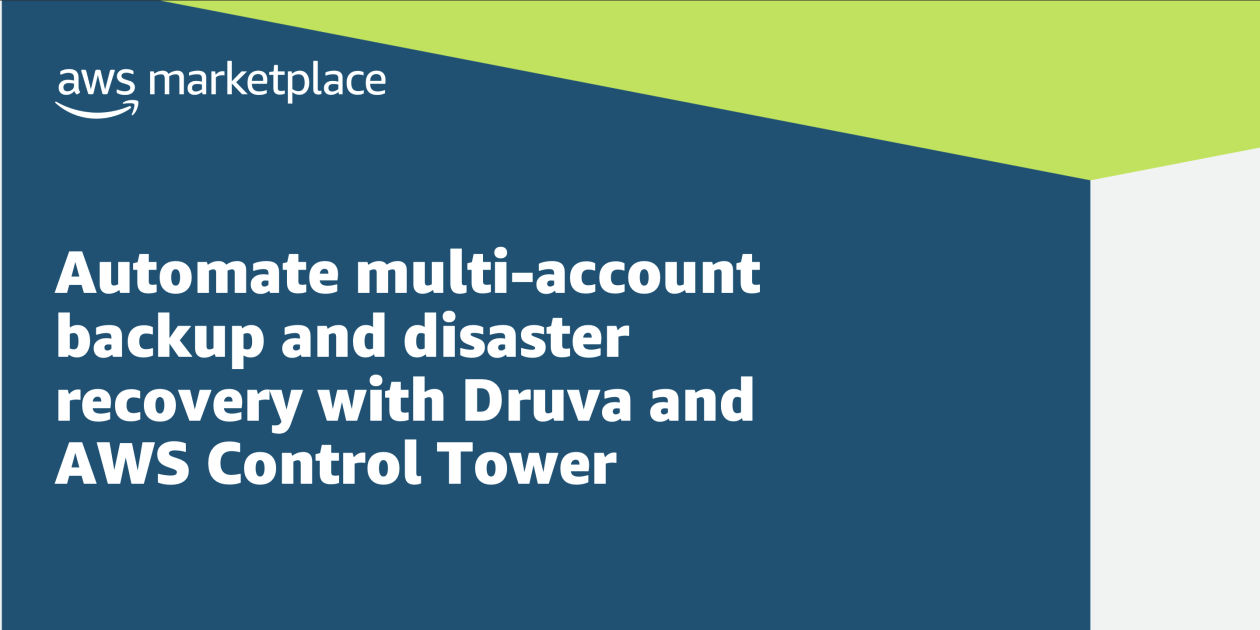 Automate multi-account backup and disaster recovery with Druva and AWS ... Automate multi-account backup and disaster recovery with Druva and AWS ...