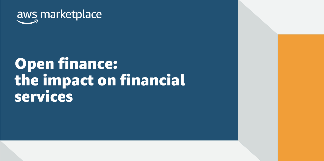 Understanding open finance’s impact on financial services | AWS Marketplace