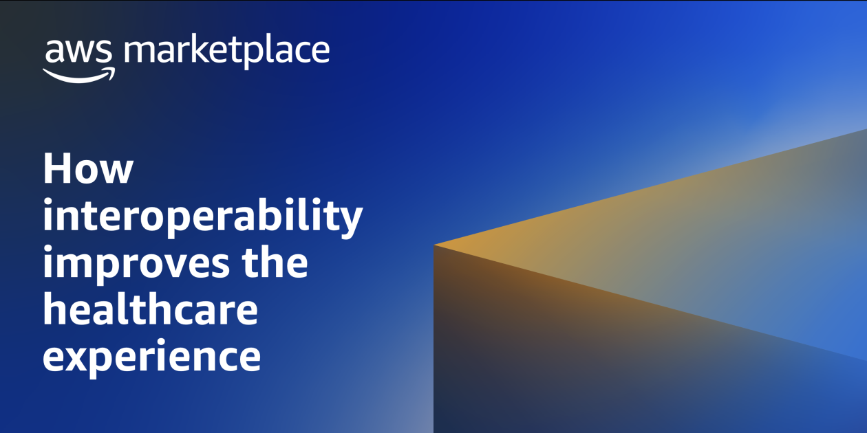How interoperability improves the healthcare experience | AWS Marketplace