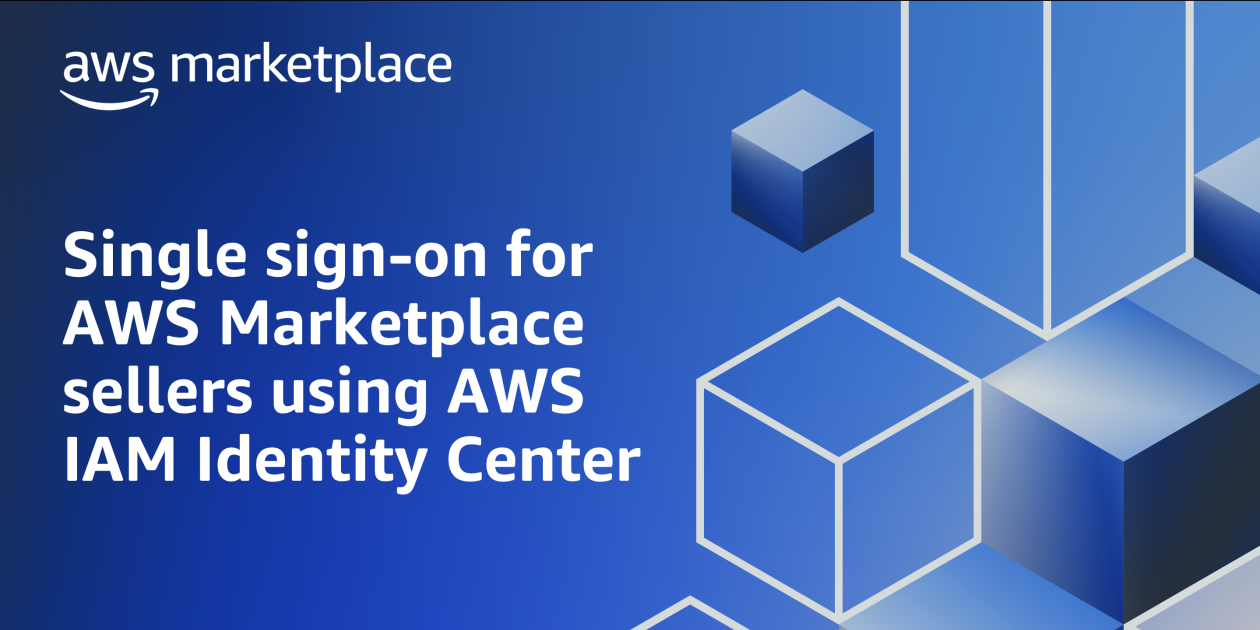 Single sign-on for AWS Marketplace sellers using AWS IAM Identity ...