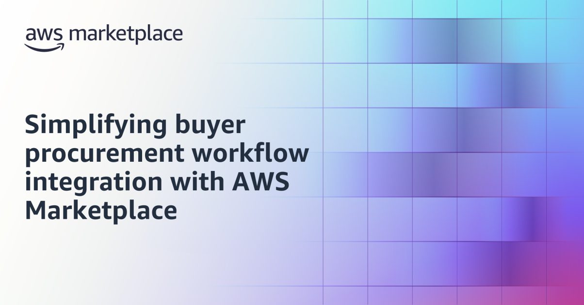 Simplifying buyer procurement workflow integration with AWS Marketplace | AWS Marketplace