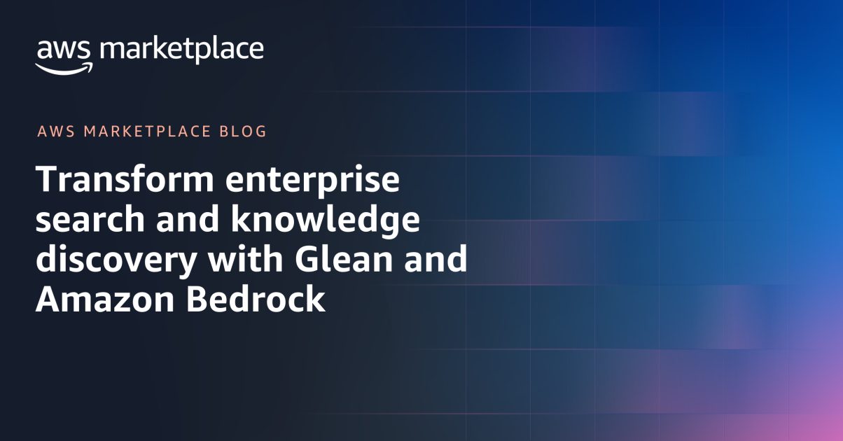 Transform enterprise search and knowledge discovery with Glean and Amazon Bedrock | AWS Marketplace