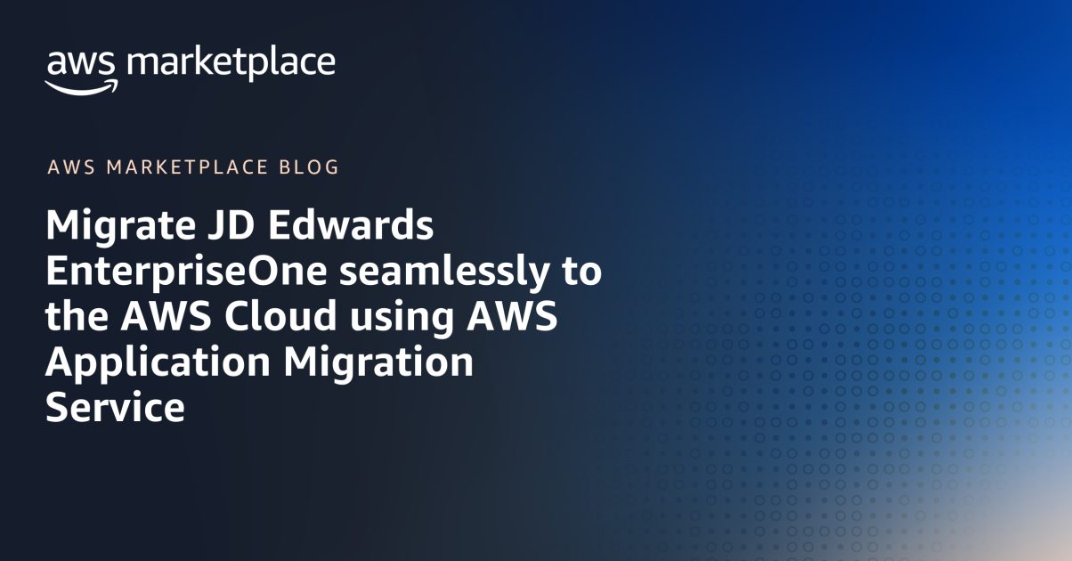 Migrate JD Edwards EnterpriseOne seamlessly to the AWS Cloud using AWS Application Migration ...