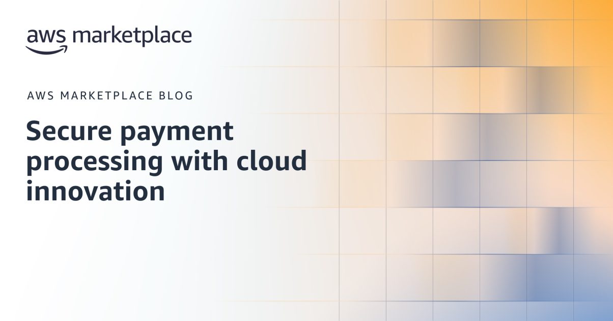 Secure payment processing with cloud innovation | AWS Marketplace