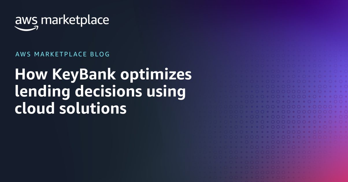 How KeyBank optimizes lending decisions using cloud solutions | AWS ...