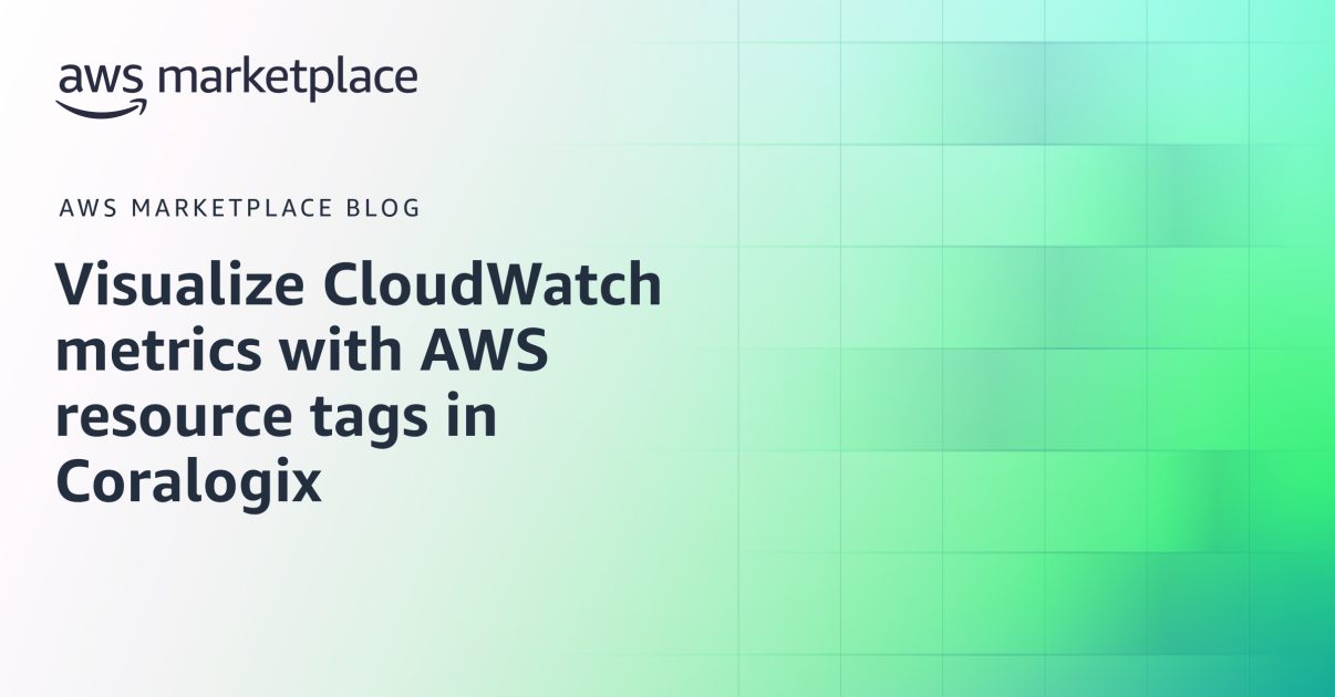 Visualize your CloudWatch metrics with AWS resource tags in Coralogix from AWS Marketplace | AWS ...