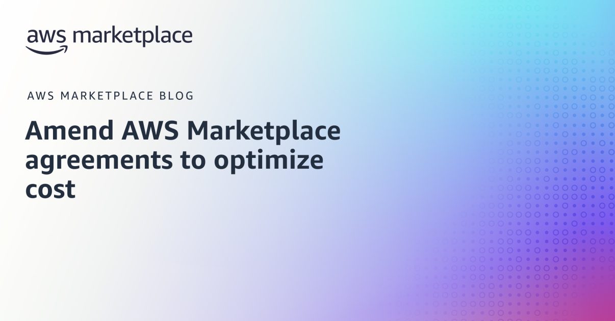 Amend AWS Marketplace agreements to optimize cost | AWS Marketplace
