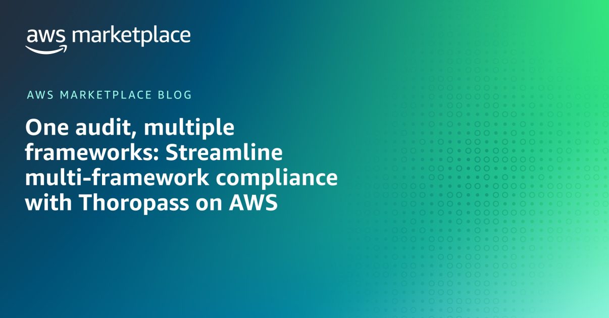 One audit, multiple frameworks: Streamline multi-framework compliance ...