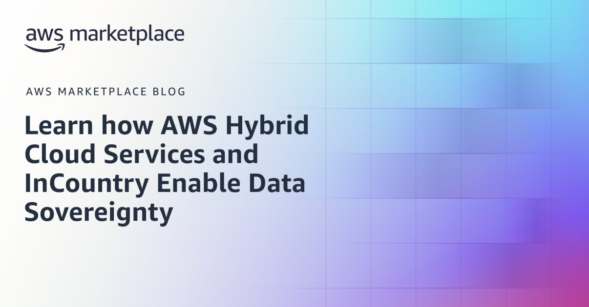Learn how AWS Hybrid Cloud Services and InCountry Enable Data Sovereignty | AWS Marketplace