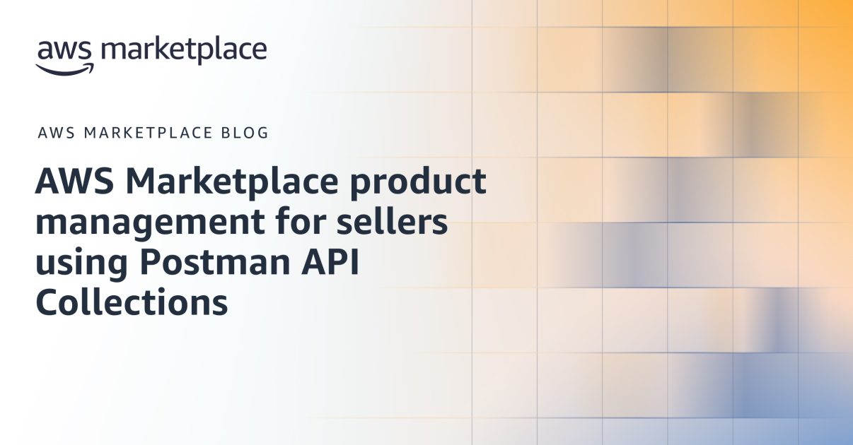 AWS Marketplace product management for sellers using Postman API ...