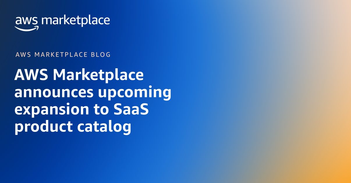AWS Marketplace announces upcoming expansion to SaaS product catalog ...