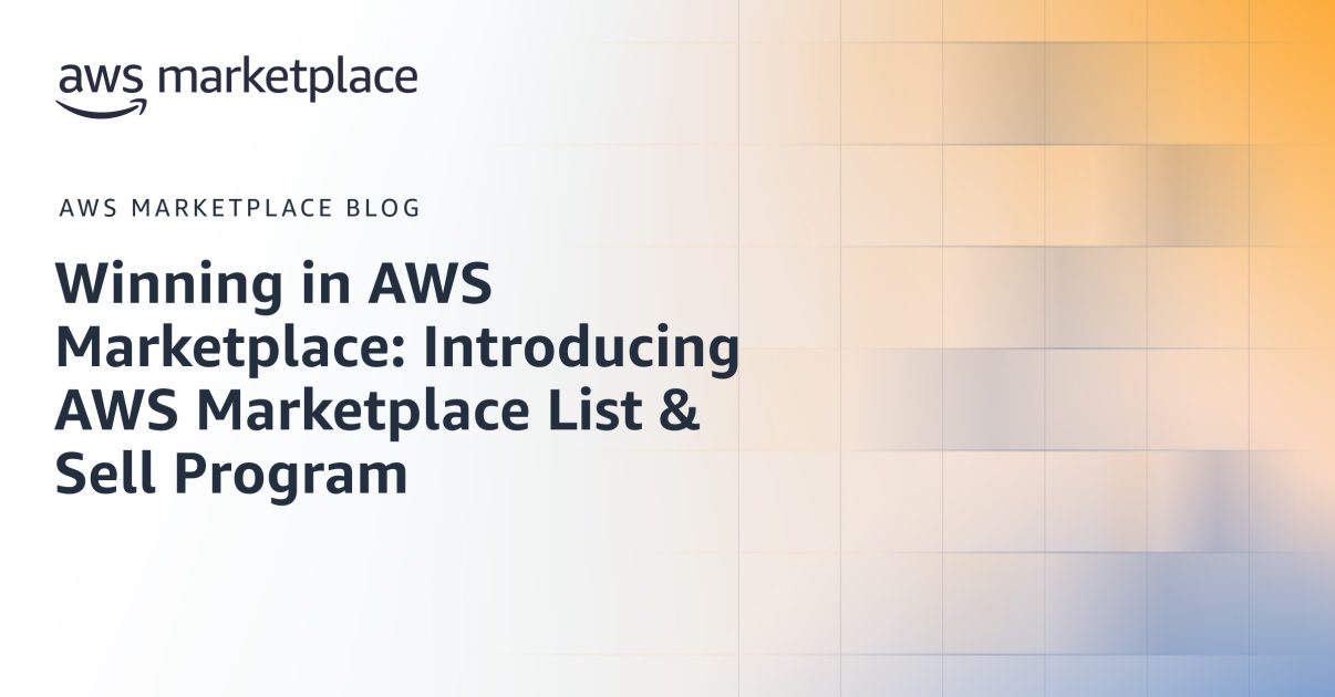 Winning in AWS Marketplace: Introducing AWS Marketplace List & Sell ...