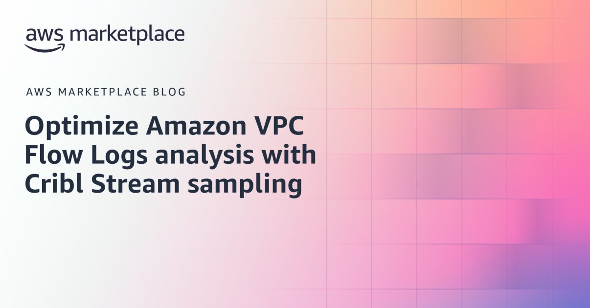 Optimize Amazon VPC Flow Logs analysis with Cribl Stream sampling | AWS Marketplace