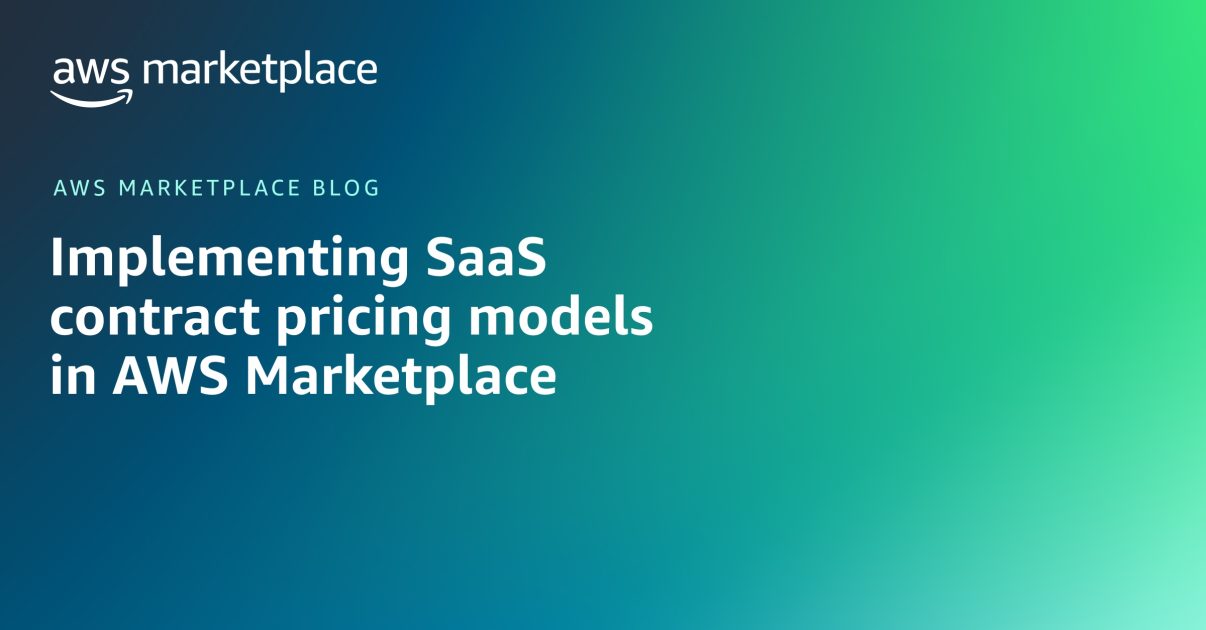Implementing SaaS contract pricing models in AWS Marketplace | AWS Marketplace