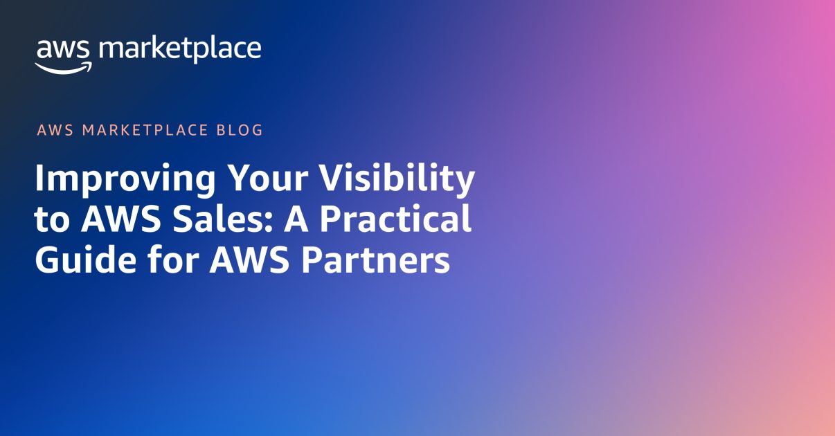 Improving Your Visibility to AWS Sales: A Practical Guide for AWS ...