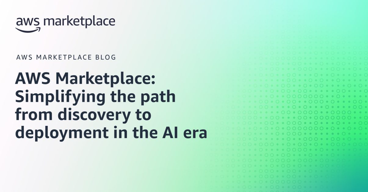 AWS Marketplace: Simplifying the path from discovery to deployment in the AI era | AWS Marketplace