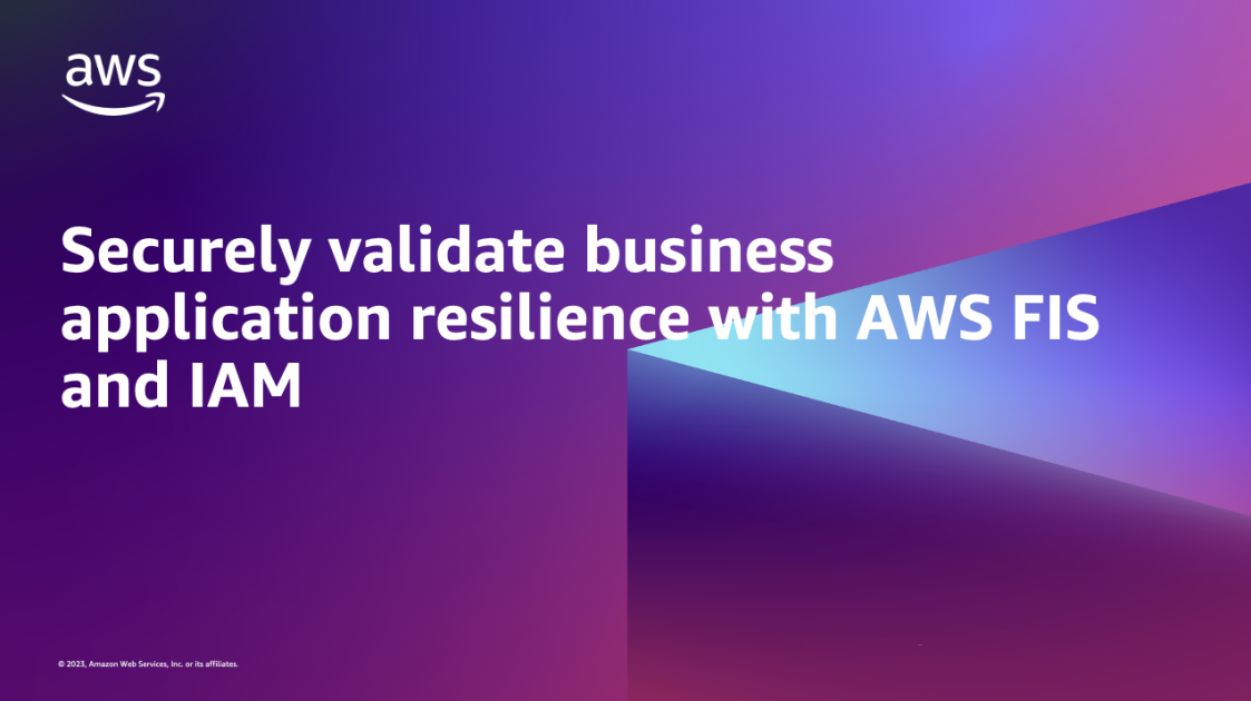 Securely validate business application resilience with AWS FIS and IAM | AWS DevOps & Developer ...