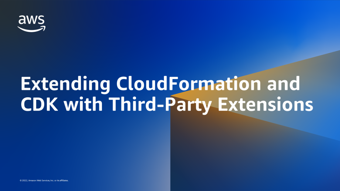 Extending CloudFormation and CDK with Third-Party Extensions | AWS DevOps & Developer ...