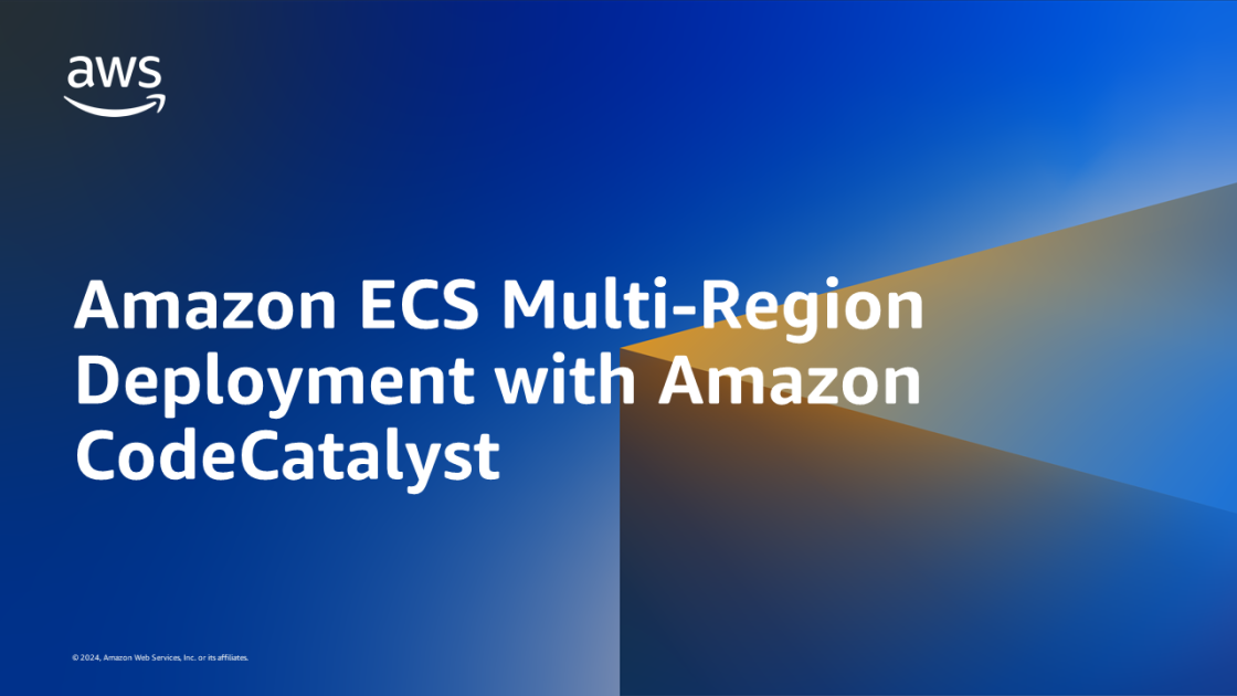 Amazon Ecs Multi Region Deployment With Amazon Codecatalyst Aws Devops And Developer