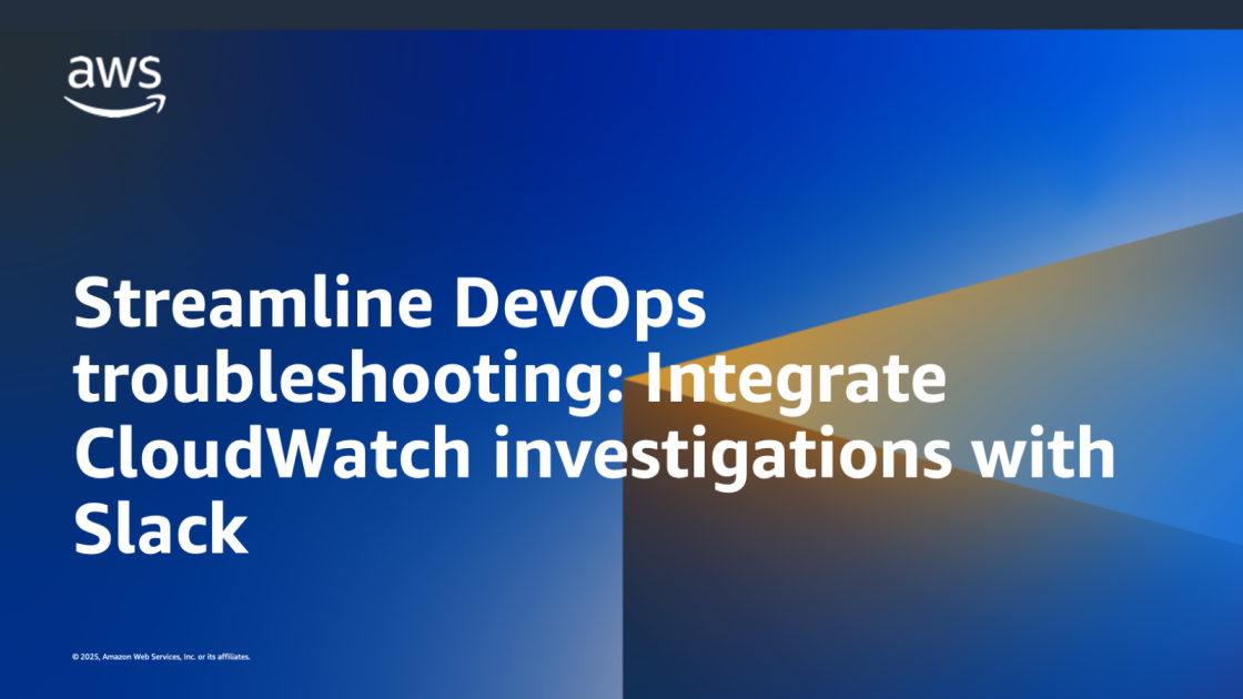 Streamline DevOps troubleshooting: Integrate CloudWatch investigations with Slack | AWS DevOps ...