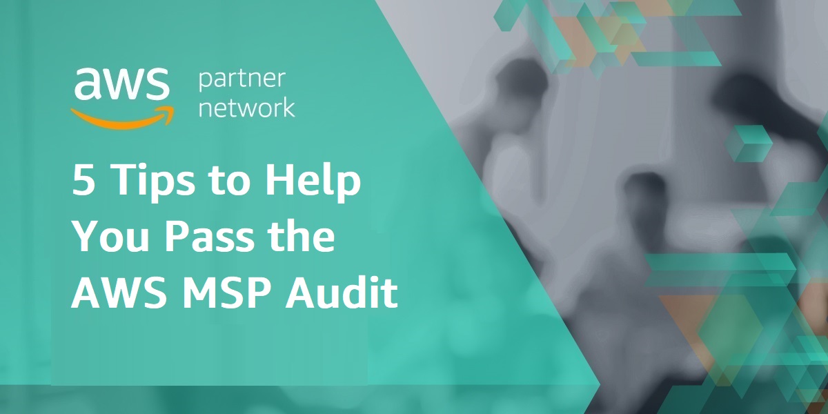 5 Tips to Help Managed Service Providers Prepare for the AWS MSP ... 5 Tips to Help Managed Service Providers Prepare for the AWS MSP ...