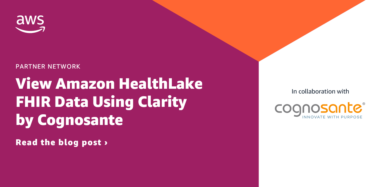 View Amazon HealthLake FHIR Data Using Clarity by Cognosante | AWS ...