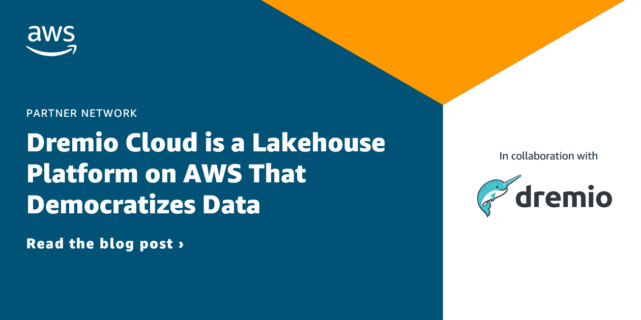 Dremio Cloud is a Lakehouse Platform on AWS That Democratizes Data | AWS Partner Network (APN) Blog