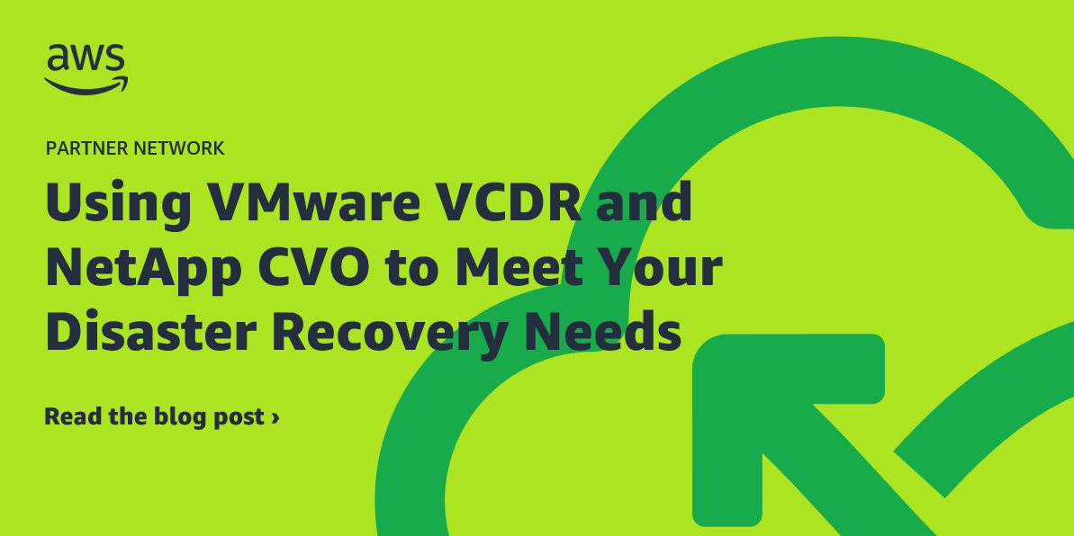 Using VMware VCDR and NetApp CVO to Meet Your Disaster Recovery Needs ...
