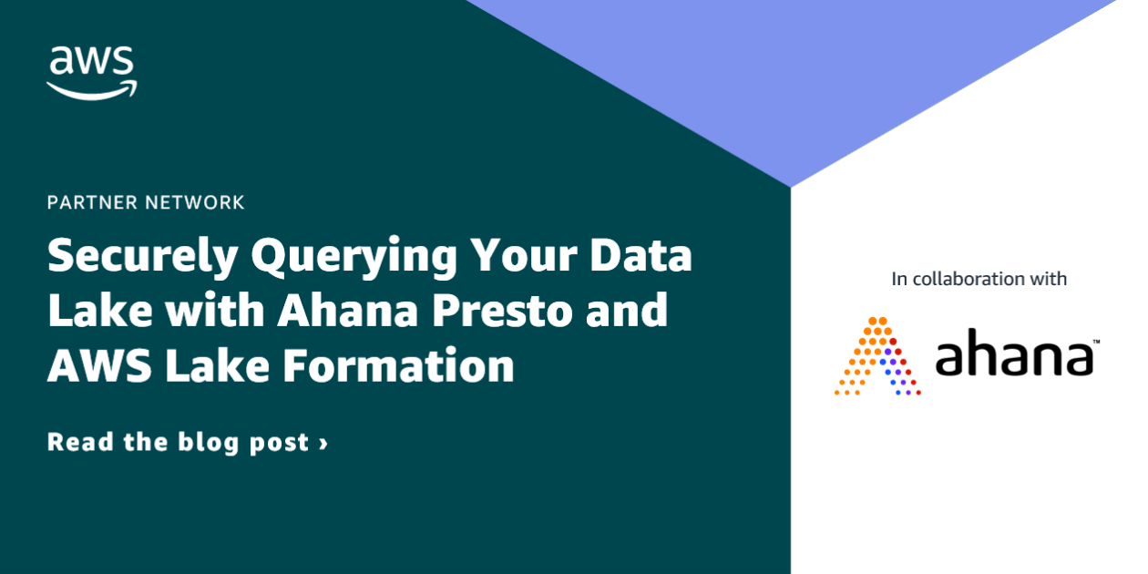 Securely Querying Your Data Lake with Ahana Presto and AWS Lake ...