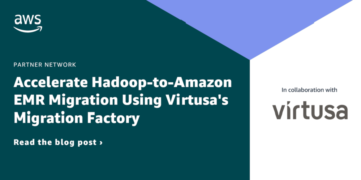 Accelerate Hadoop-to-Amazon EMR Migration Using Virtusa’s Migration Factory | AWS Partner ...