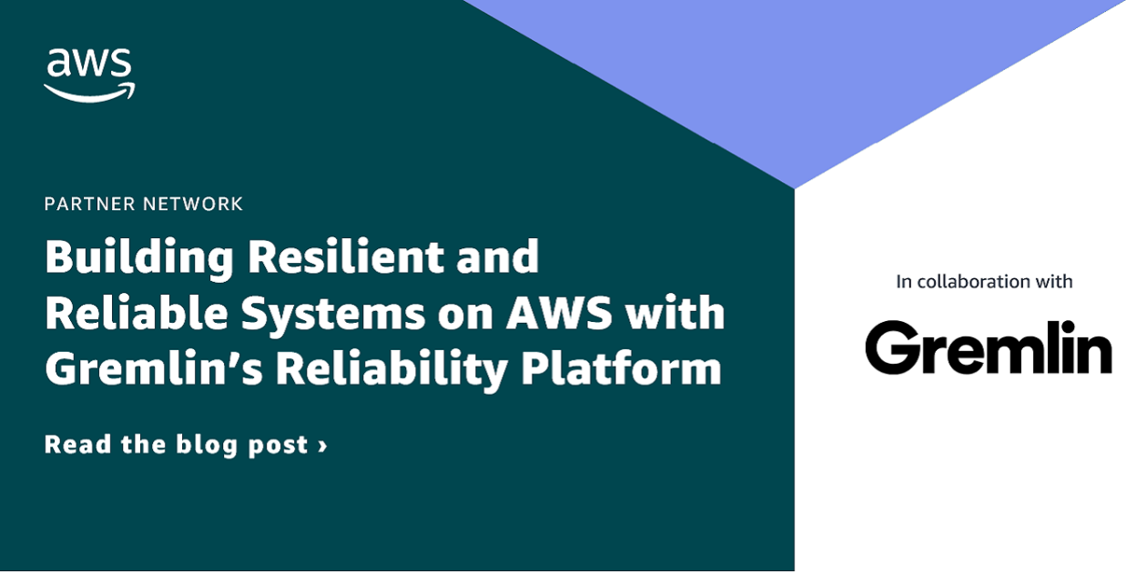 Building Resilient and Reliable Systems on AWS with Gremlin’s ... Building Resilient and Reliable Systems on AWS with Gremlin’s ...