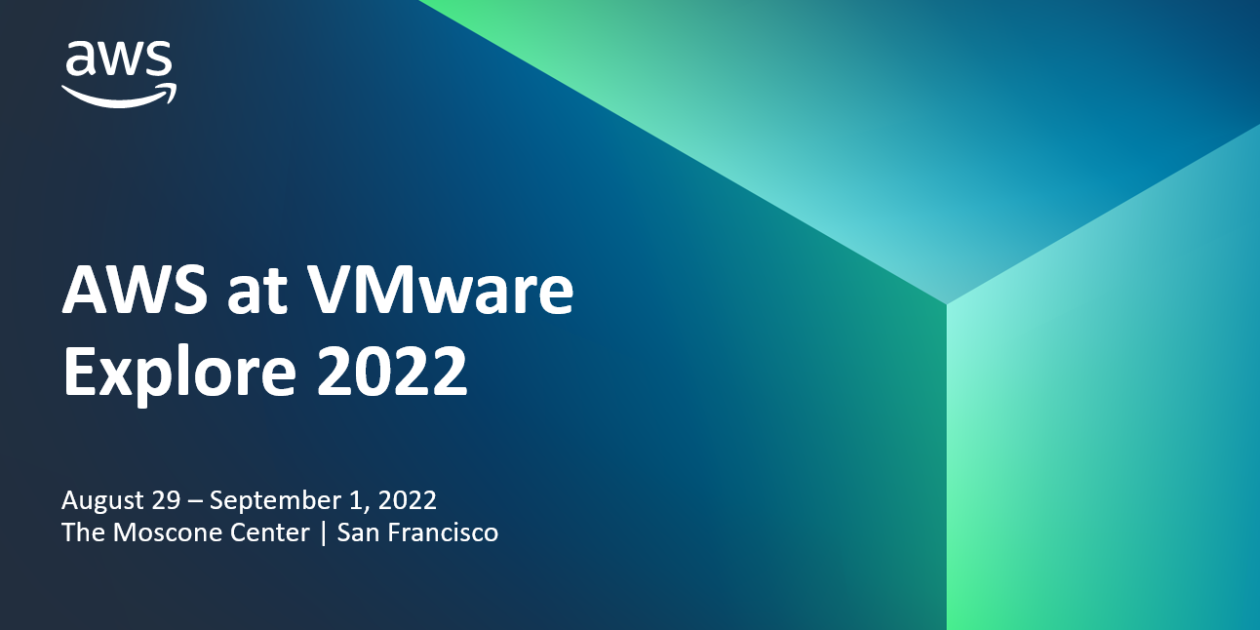 Know Before You Go: 5 Reasons to Join AWS at VMware Explore 2022 | AWS Partner Network (APN) Blog