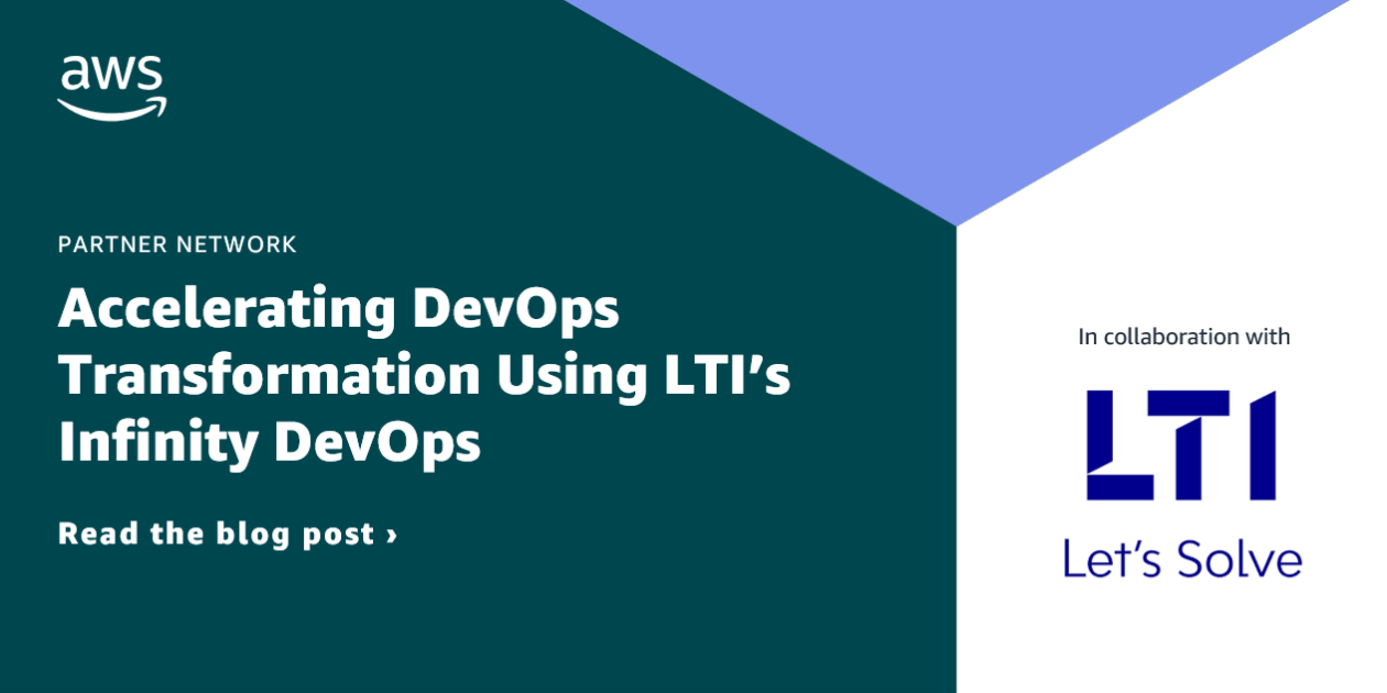 Accelerating DevOps Transformations Using LTI’s Infinity DevOps | AWS Partner Network (APN) Blog