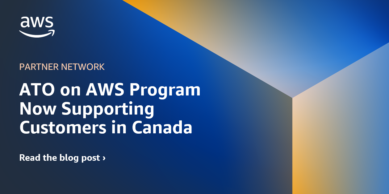 ATO on AWS Program Now Supporting Customers in Canada | AWS Partner ...