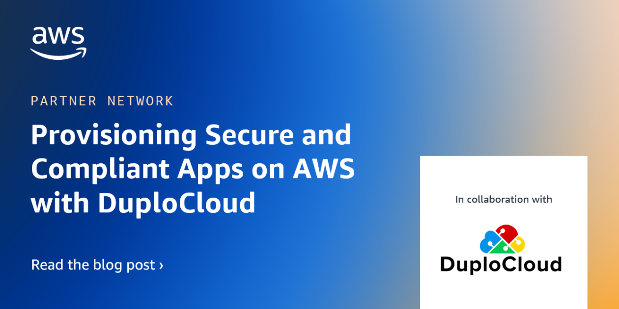 Provisioning Secure and Compliant Applications on AWS with DevSecOps and DuploCloud | AWS ...
