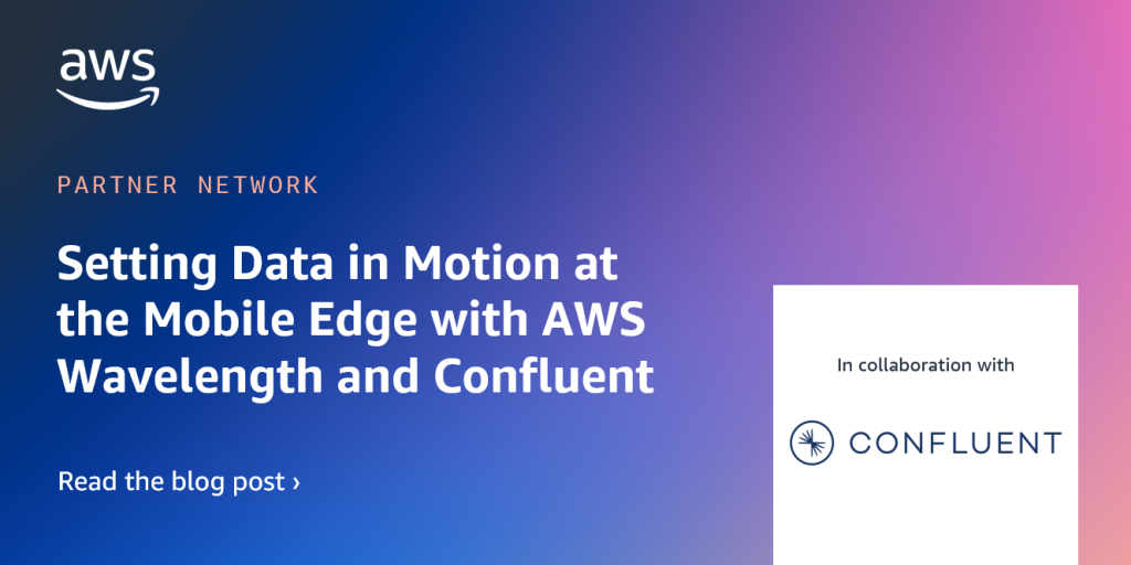 AWS Wavelength | AWS Partner Network (APN) Blog