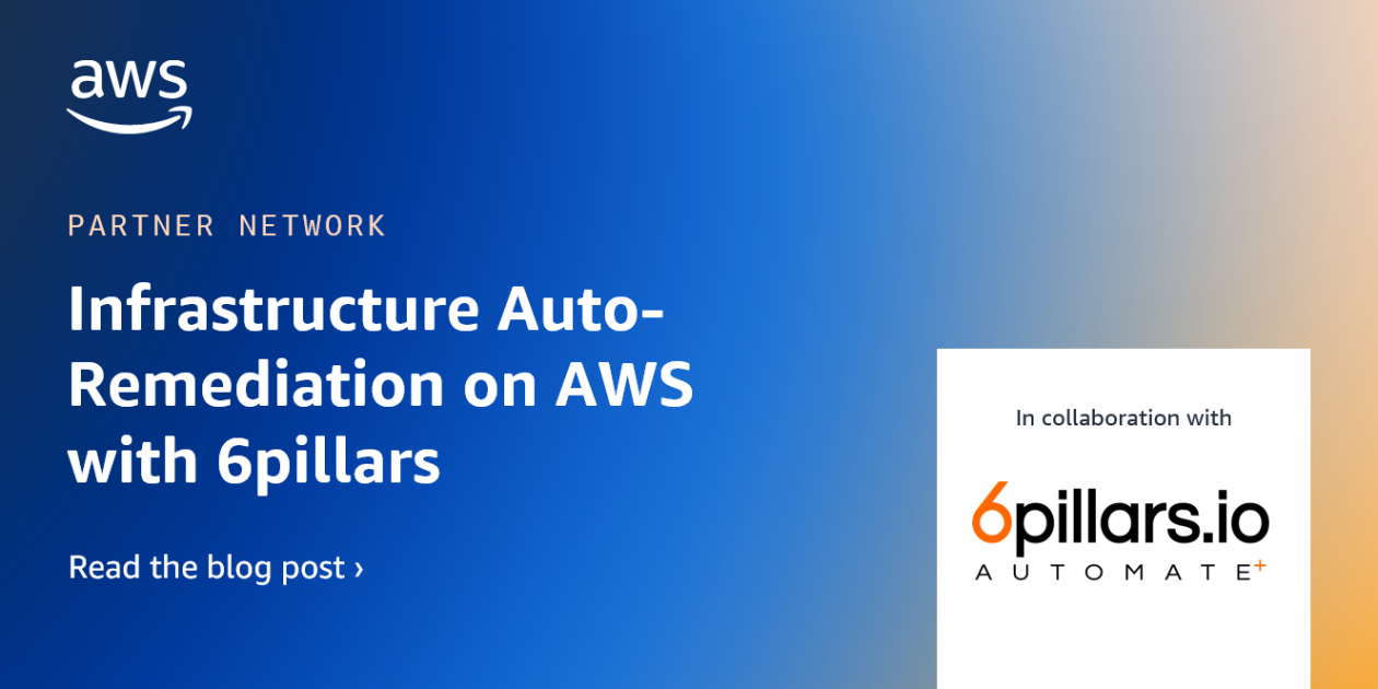 Infrastructure Auto-Remediation on AWS with 6pillars and AWS Well ...