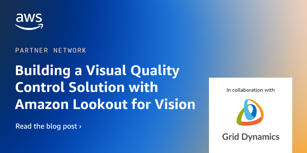 Building a Visual Quality Control Solution with Amazon Lookout for Vision and Advanced Video ...