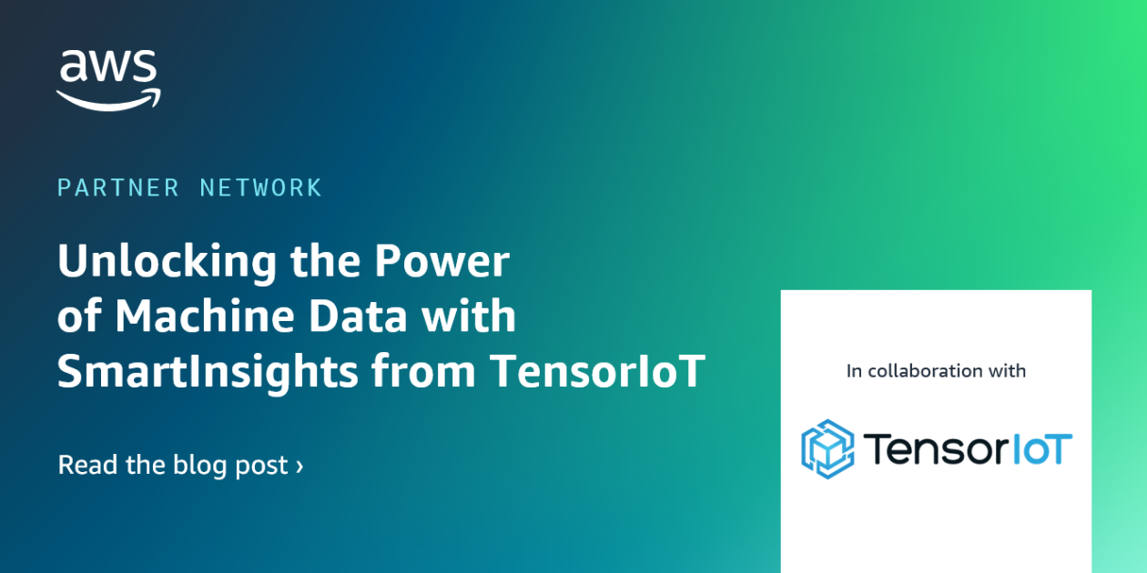 Unlocking the Power of Machine Data with SmartInsights from TensorIoT | AWS Partner Network (APN ...