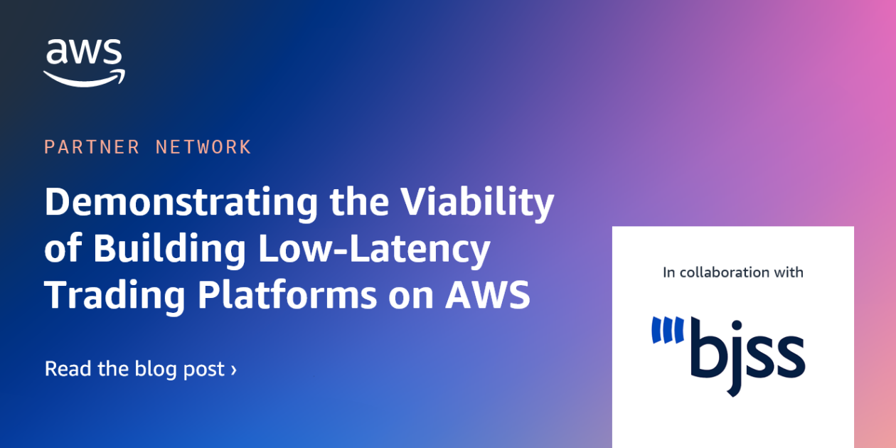 BJSS Demonstrates the Viability of Building Low-Latency Trading ...